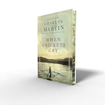 When Crickets Cry Deluxe Edition: A Novel of the Heart: Martin, Charles ...