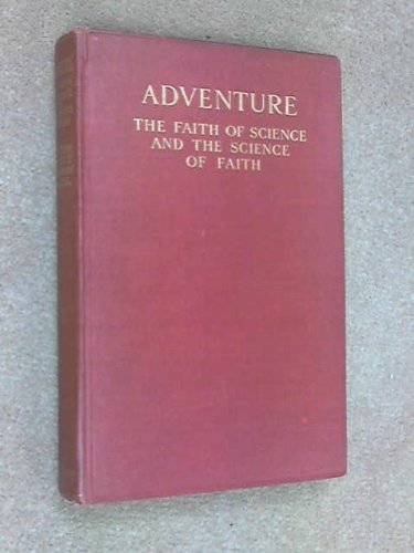 Adventure: The Faith of Science and The Science of Faith: Various ...