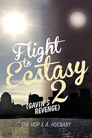 Flight To Ecstasy 2: Gavin's Revenge: Huckaby, A.: 9781477251805: Books ...