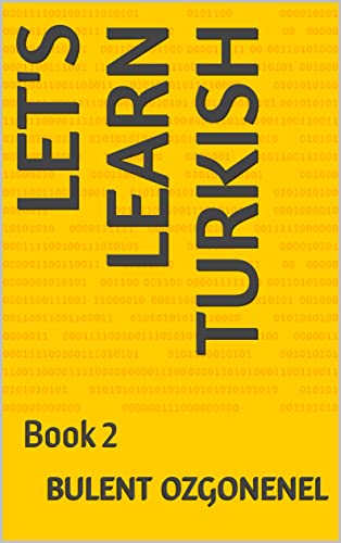 Let's Learn Turkish: Book 2 eBook : Ozgonenel, Bulent: Amazon.in ...