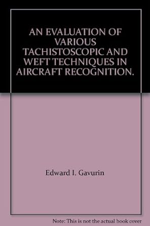 AN EVALUATION OF VARIOUS TACHISTOSCOPIC AND WEFT TECHNIQUES IN AIRCRAFT ...