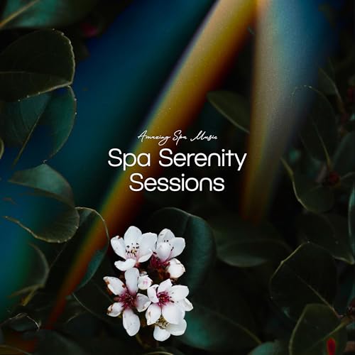 Spa Serenity Sessions by Amazing Spa Music on Amazon Music Unlimited