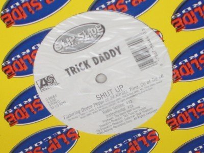 TRICK DADDY Shut Up -Ok Whassup- (4-mixes) 12" single Slip N Slide ...