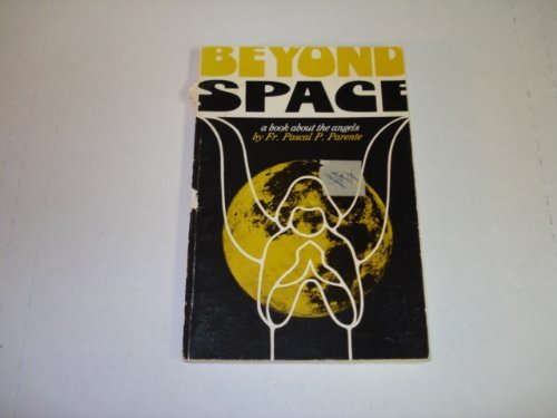 Beyond Space: A Book about the Angels by Pascal P. Parente (1977-12-01 ...