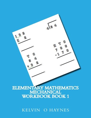 Elementary Mathematics Mechanical Workbook: Haynes, Kelvin o ...
