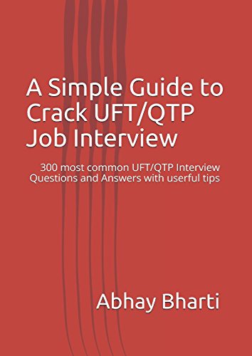 A Simple Guide to Crack UFT/QTP Job Interview: 300 most common UFT/QTP ...