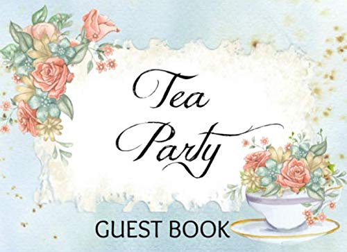 Tea Party Guest Book: Guestbook sign in for Bridal Shower, Afternoon ...