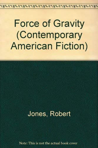 Force of Gravity (Contemporary American Fiction): Jones, R.S ...