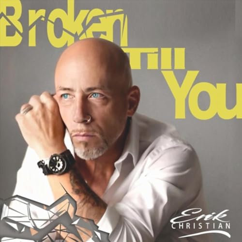 Amazon.com: Broken Till You : Erik Christian: Digital Music