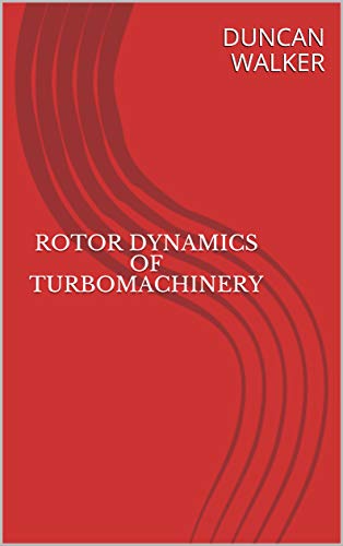 ROTOR DYNAMICS OF TURBOMACHINERY eBook : WALKER, DUNCAN: Amazon.in ...