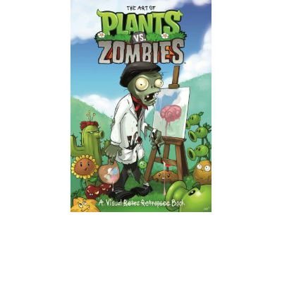 [(The Art of Plants vs. Zombies: A Visual Retro Retrospec Book ...
