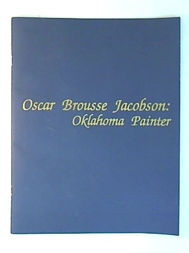 Oscar Brousse Jacobson: Oklahoma Painter: Edwin J. Leonard Good ...