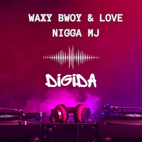 Play Digida by Waxy Bwoy feat. Love Nigga MJ on Amazon Music