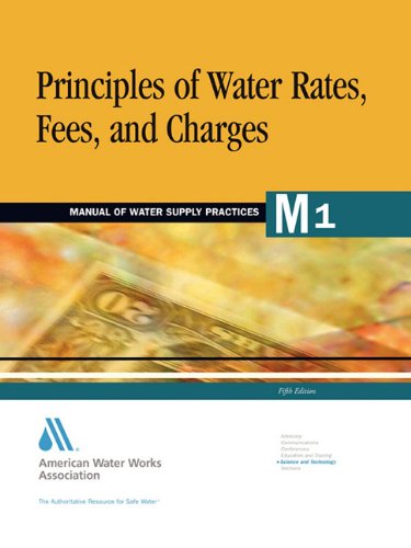 Principles of Water Rates, Fees, and Charges (Awwa Manual, M1.): AWWA ...