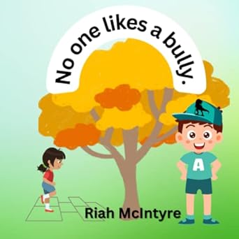 Amazon.com: No one likes a bully: 9798378043743: McIntyre, Riah: Books