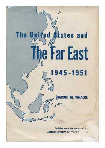The United States and the Far East, 1945-1951: VINACKE,Harold M ...