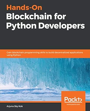 Hands-On Blockchain for Python Developers: Gain blockchain programming ...
