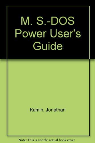 MS-DOS Power User's Guide: Kamin, Jonathan, Waterhouse, Martin ...