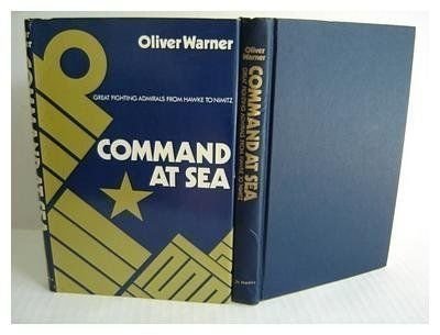 Command at Sea : Great Fighting Admirals from Hawke to Nimitz: Warner ...