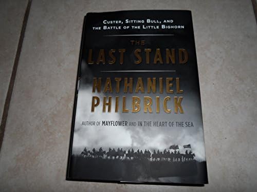 The Last Stand: Custer, Sitting Bull, and the Battle of the Little ...