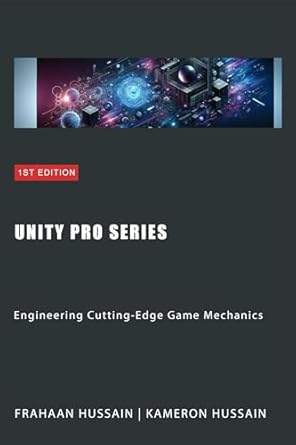 Unity Pro Series: Engineering Cutting-Edge Game Mechanics (Unity Game ...