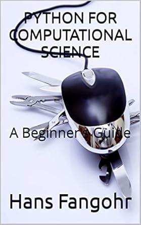 PYTHON FOR COMPUTATIONAL SCIENCE : A Beginner's Guide eBook : Fangohr ...