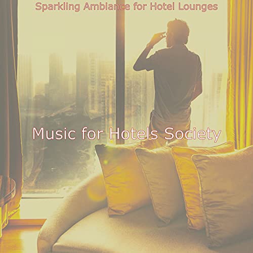 Play Sparkling Ambiance for Hotel Lounges by Music for Hotels Society ...