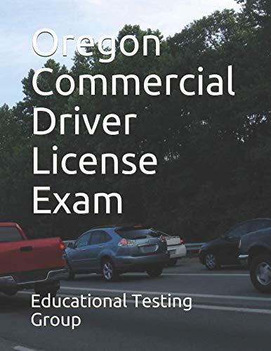 Oregon Commercial Driver License Exam: Group, Educational Testing ...