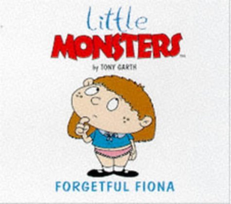 Forgetful Fiona (Little Monsters): Tony Garth: 9781900207911: Amazon ...