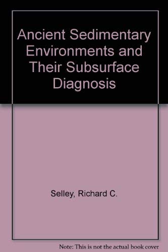 Amazon.co.jp: Ancient Sedimentary Environments and Their Subsurface Diagnosis : Selley, Richard ...