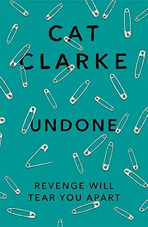 Undone: A searing YA story of love, betrayal and revenge, for fans of ...