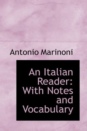 An Italian Reader: With Notes and Vocabulary: Marinoni, Antonio ...