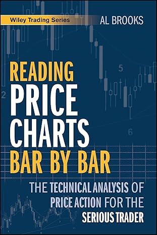 Reading Price Charts Bar by Bar: The Technical Analysis of Price Action ...