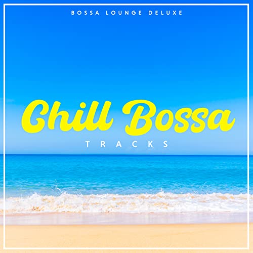 Amazon Music - Bossa Lounge DeluxeのChill Bossa Tracks - Amazon.co.jp