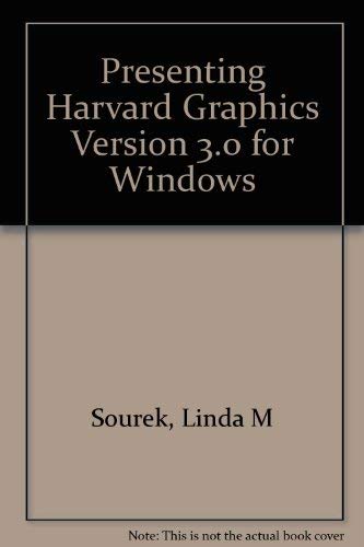 Presenting Harvard Graphics Version 3.0 for Windows: Sourek, Linda M ...