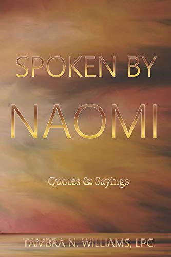 Spoken by Naomi: Quotes & Sayings: Williams, Tambra Naomi ...