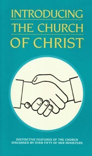 Introduction to the Church of Christ: Distinctive Features of the ...