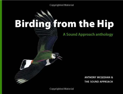 Birding from the Hip: A Sound Approach Anthology: McGeehan, Anthony ...