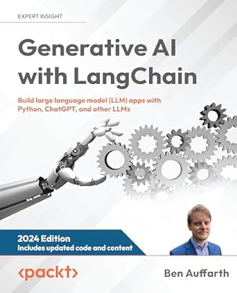 Generative AI with LangChain: Build large language model (LLM) apps with Python, ChatGPT, and ...