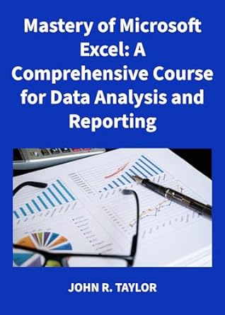 Mastery of Microsoft Excel: A Comprehensive Course for Data Analysis and Reporting eBook ...