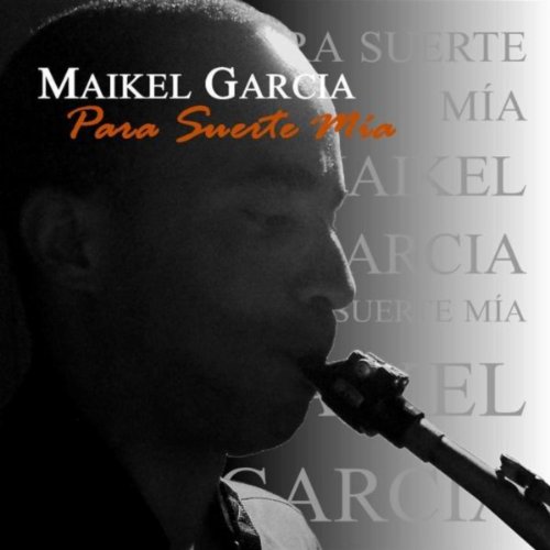 Écouter Para Suerte Mia par Maikel Garcia sur Amazon Music Unlimited