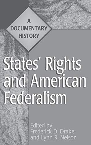 States' Rights and American Federalism: A Documentary History (Primary ...