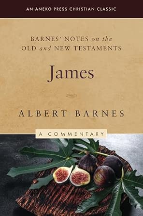 Barnes' Notes on the Old and New Testaments: James (Annotated): Barnes ...