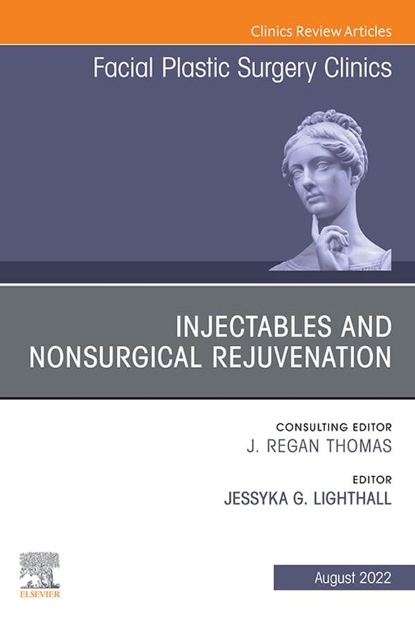 Injectables and Nonsurgical Rejuvenation, Volume 30, Issue 3, An Issue ...
