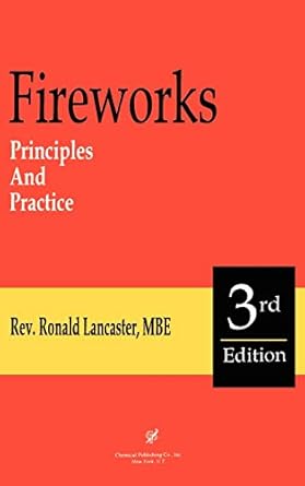 Fireworks Principles and Practice: Ronald Lancaster, Roy E.A. Butler, J ...