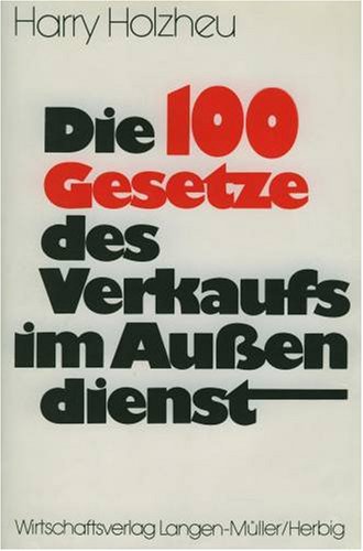 Die 100 Gesetze des Verkaufs im Aussendienst - Holzheu, Harry, Goldmann ...