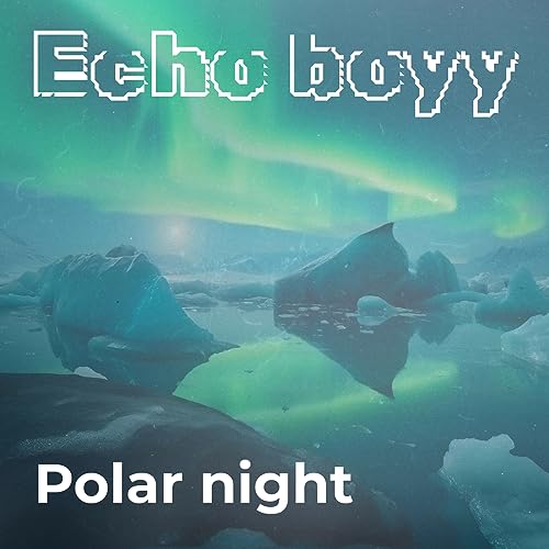 Écouter Polar night par Echo boyy sur Amazon Music Unlimited