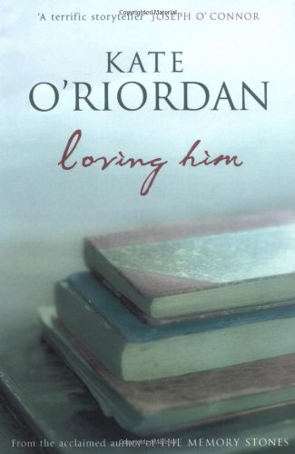 Loving Him: O'Riordan, Kate: 9780743450188: Amazon.com: Books