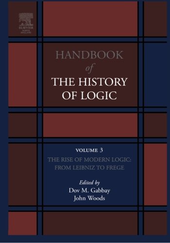 Handbook of The History of Logic, The Rise of Modern Logic: from Leibniz to Frege: Gabbay, Dov M ...