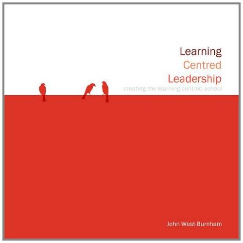 Learning Centred Leadership: Creating the Learning Centred School: 3 ...